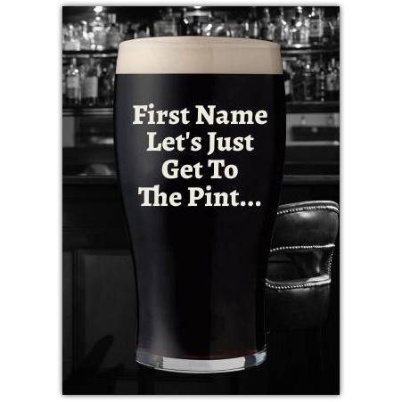 Let's Just Get To The Pint... Card | Greeting Card | greetings.ie ...